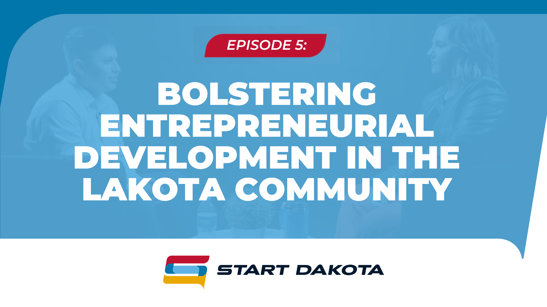Episode 5: Bolstering Entrepreneurial Development in the Lakota Community With Ryan Hussman ...