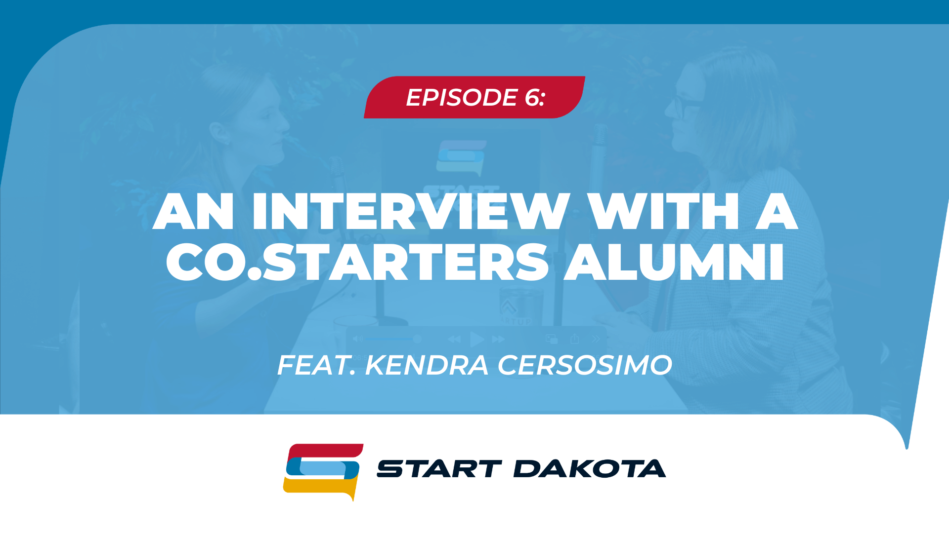Episode 6: An Interview With A CO.STARTERS Alumni | Startup Sioux Falls